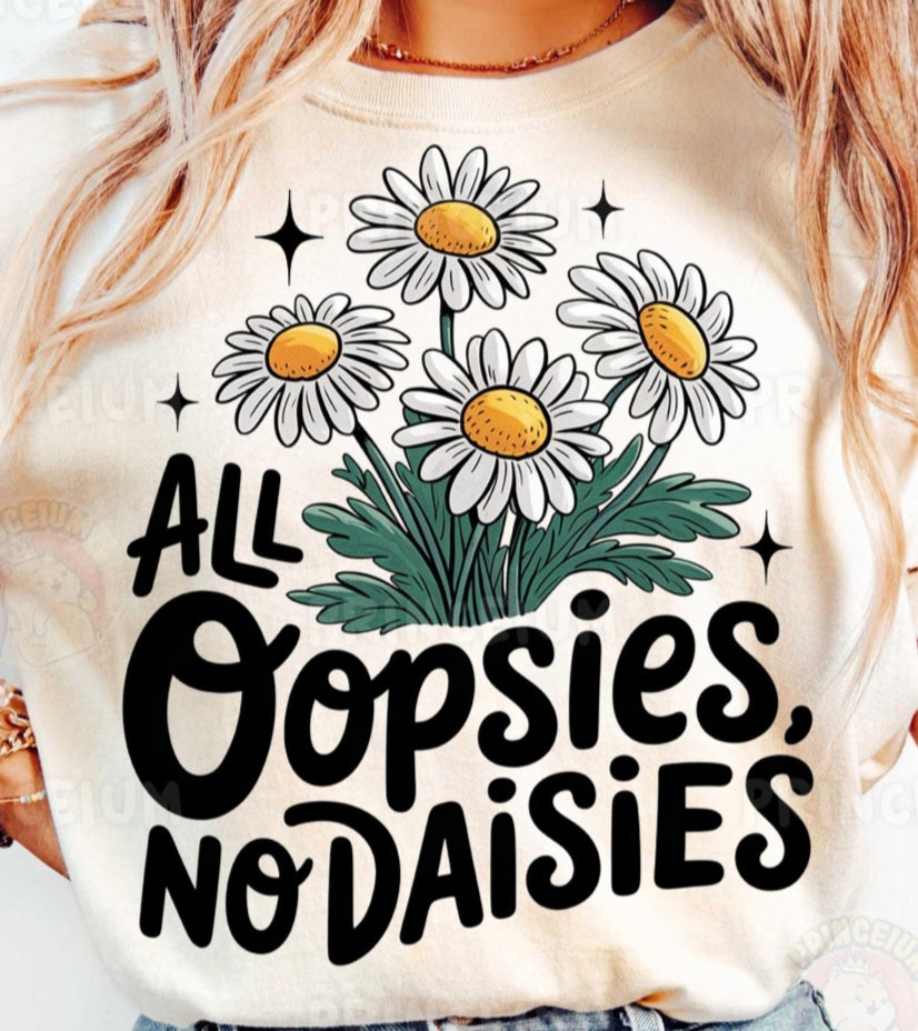 DTF Print * Humor * All Oopsies No Daisies – Cheer Haven LLC.